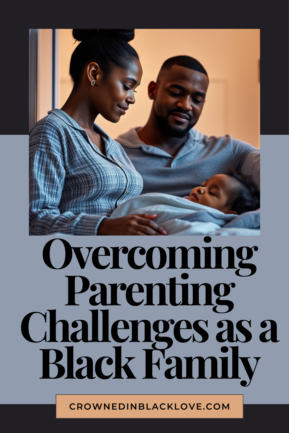 Overcoming Parenting Challenges as a Black Family – Crowned in Black Love